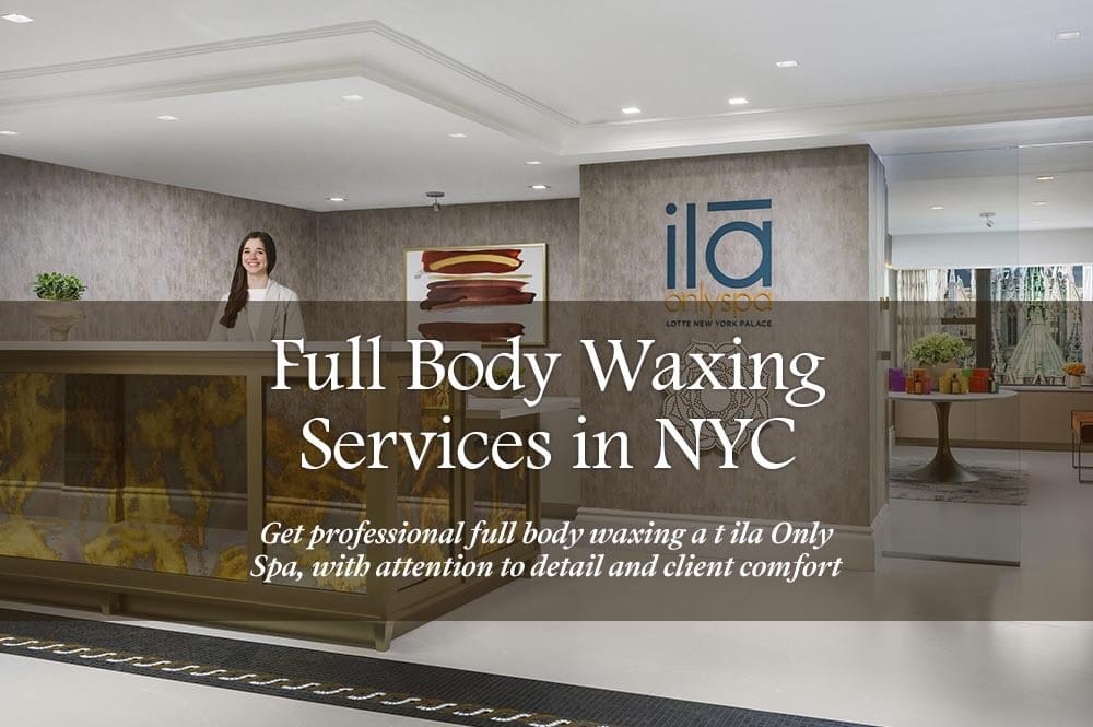 Full Body Wax NYC | Whole Body Waxing in Midtown Manhattan